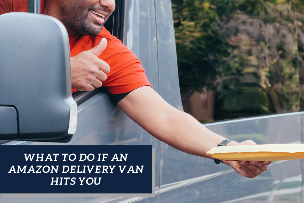 What to Do if an Amazon Van Hits You